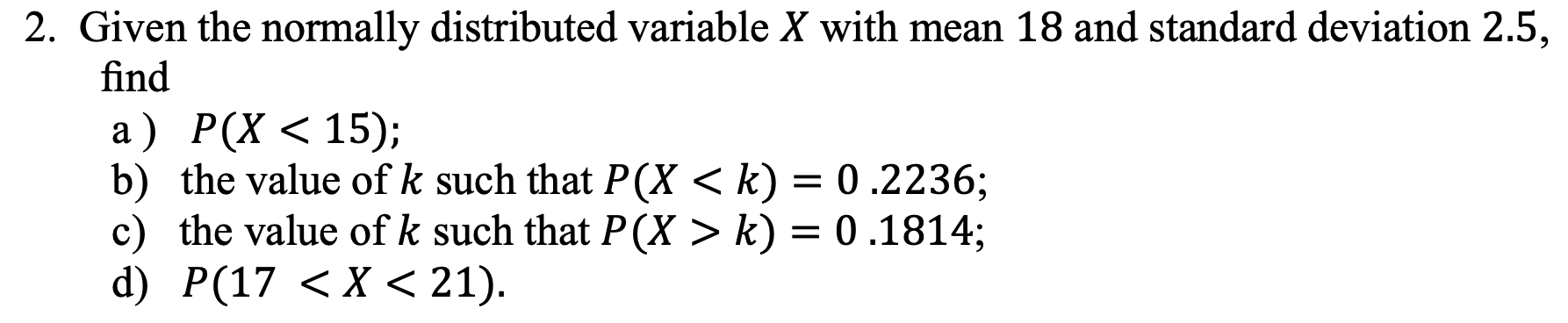 Solved 2. Given the normally distributed variable X with | Chegg.com