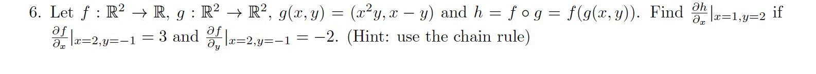 Solved 6. Let f:R2→R,g:R2→R2,g(x,y)=(x2y,x−y) and | Chegg.com