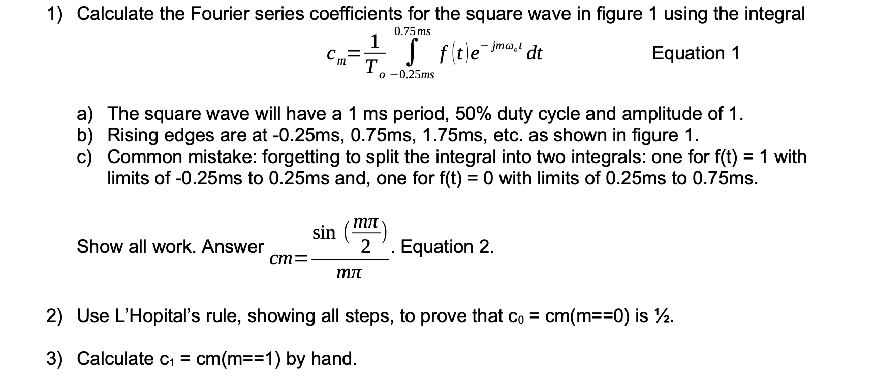 Solved 1) Calculate the Fourier series coefficients for the | Chegg.com