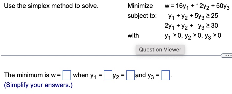 Solved Use the simplex method to ﻿solve.Minimize | Chegg.com