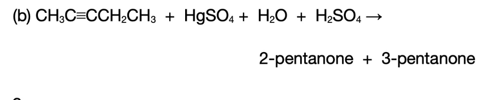 Solved (b) CH3C≡CCH2CH3+HgSO4+H2O+H2SO4→ 2-pentanone + | Chegg.com