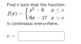 Solved Find c such that the function f(x)={x2−86x−17x≤cx>c | Chegg.com