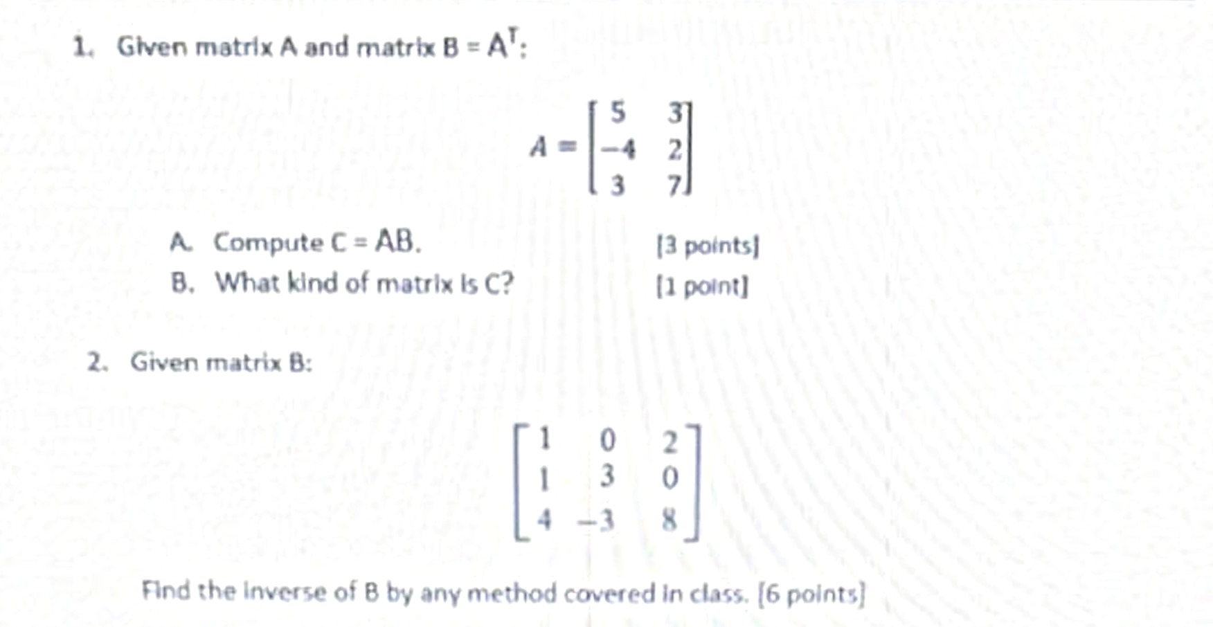 Solved 1. Given matrix A and matrix B=A⊤ : A=⎣⎡5−43327⎦⎤ A. | Chegg.com