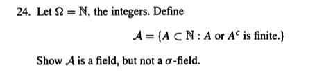 Solved 24. Let Ω=N, the integers. Define A={A⊂N:A or Ac is | Chegg.com