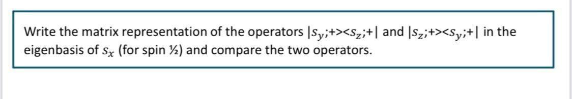 Solved Write the matrix representation of the operators | Chegg.com