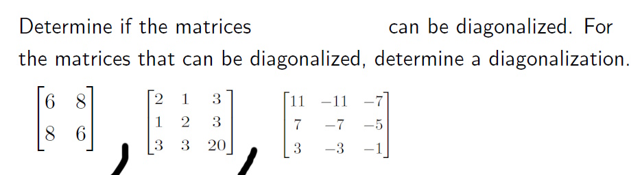 Solved Determine if the matrices can be diagonalized. For | Chegg.com