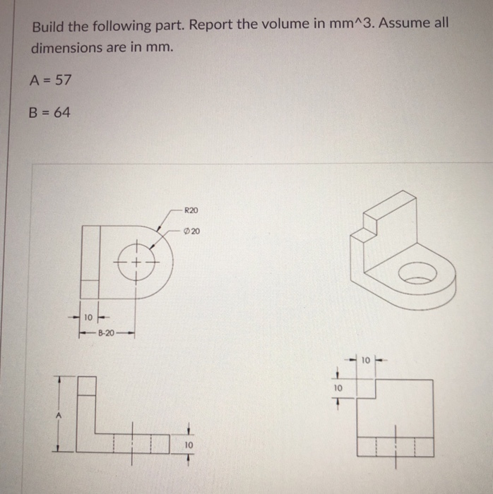 Solved Build the following part. Report the volume in mmA3. | Chegg.com