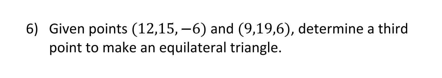 Solved Given points (12,15,−6) and (9,19,6), determine a | Chegg.com