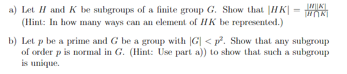 Solved a) ﻿Let H ﻿and K ﻿be subgroups of a finite group G. | Chegg.com