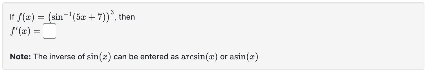 Solved If f(x)=(sin−1(5x+7))3, then f′(x)= Note: The inverse | Chegg.com