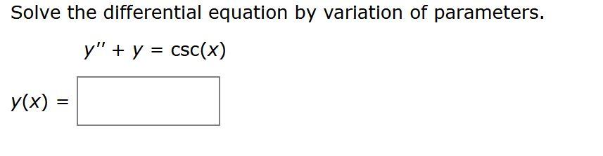 Solved Solve the differential equation by variation of | Chegg.com