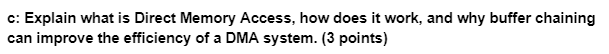 Solved c: Explain what is Direct Memory Access, how does it | Chegg.com