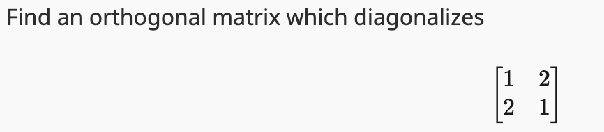 Solved Find an orthogonal matrix which diagonalizes [1221] | Chegg.com