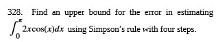 Solved 328. Find an upper bound for the error in estimating | Chegg.com