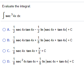 Solved Evaluate the integral. sec 4x dx ° 1 OA. 1 2 Ž sec 4x | Chegg.com