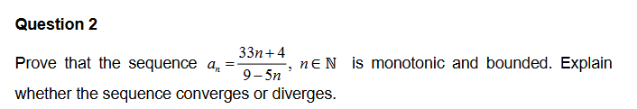 Solved Question 2Prove that the sequence an=33n+49-5n,ninN | Chegg.com