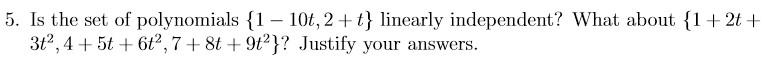 Solved 5. Is the set of polynomials {1−10t,2+t} linearly | Chegg.com