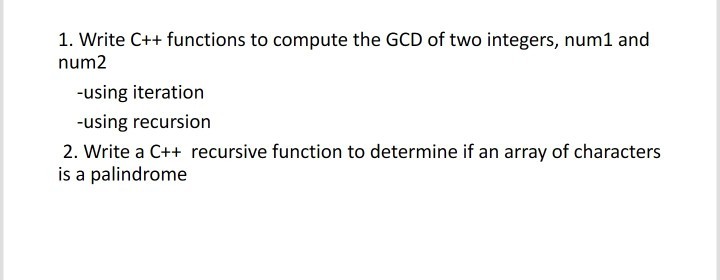 Solved 1. Write Ct+ functions to compute the GCD of two | Chegg.com