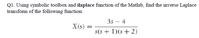 Solved Q1. Using symbolic toolbox and ilaplace function of | Chegg.com