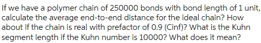 Solved If we have a polymer chain of 250000 bonds with bond | Chegg.com