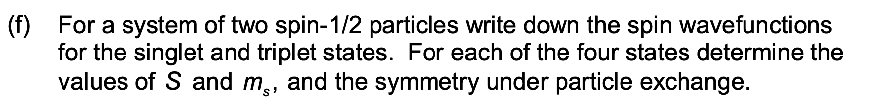 Solved For a system of two spin- 1/2 particles write down | Chegg.com