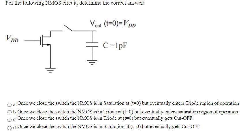 Solved For the following NMOS circuit, determine the correct | Chegg.com