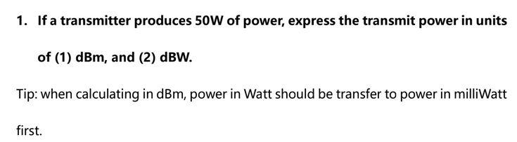 Solved 1. If a transmitter produces 50W of power, express | Chegg.com