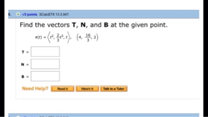 Solved Find the vectors T, N, and B at the given point. | Chegg.com