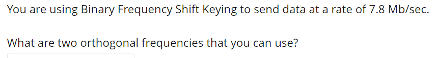 Solved You are using Binary Frequency Shift Keying to send | Chegg.com