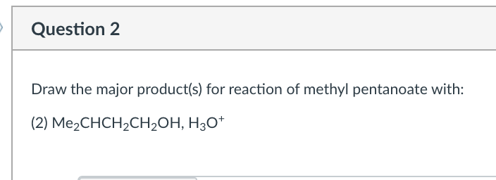 Solved Question 2 Draw the major product(s) for reaction of | Chegg.com
