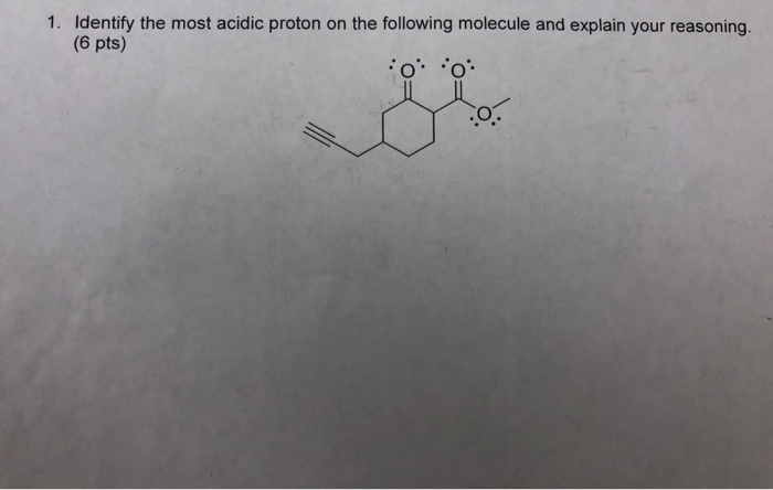 Solved 1. Identify the most acidic proton on the following | Chegg.com
