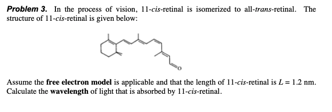 Solved Problem 3. In the process of vision, 11-cis-retinal | Chegg.com
