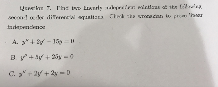 Solved Question 7. Find two linearly independent solutions | Chegg.com