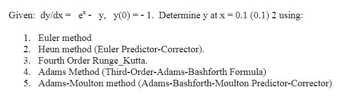 Solved Given: dy/dx = ex- y, y(0)=- 1. Determine y at x = | Chegg.com