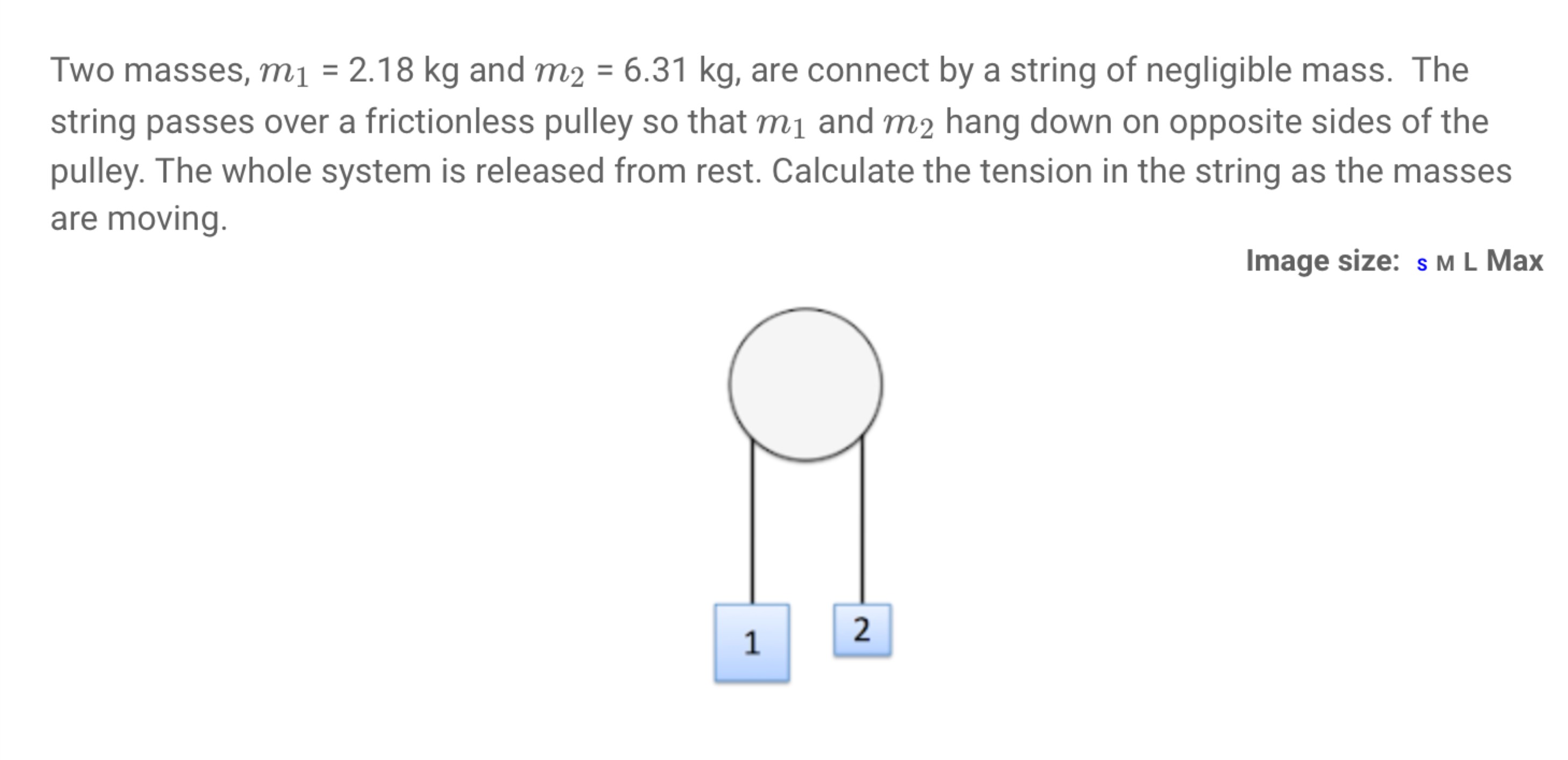 Solved Two masses, m1=2.18kg ﻿and m2=6.31kg, ﻿are connect by | Chegg.com