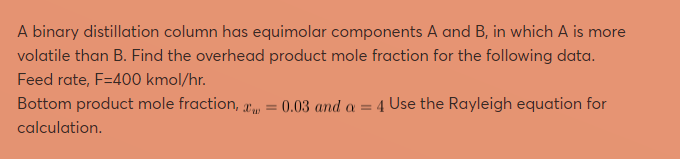 Solved A binary distillation column has equimolar components | Chegg.com