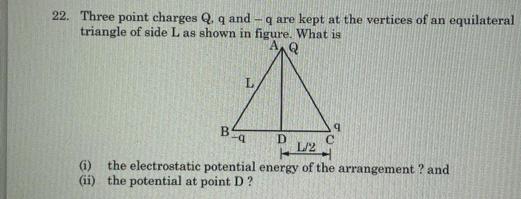 Solved Three point charges Q,q and −q are kept at the | Chegg.com