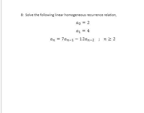 Solved 8: Solve the following linear homogeneous recurrence | Chegg.com