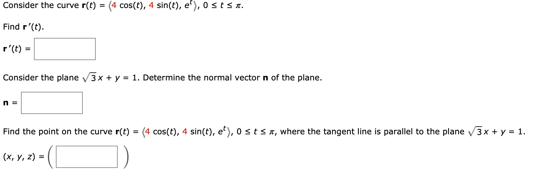 Solved Consider the curve r(t) = (4 cos(t), 4 sin(t), e), o | Chegg.com