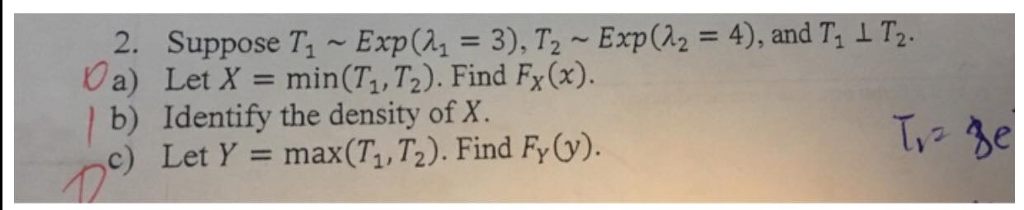 Solved 2. Suppose T1 ~ Exp (서 = 3), T2 ~ Expa,-4), and T1 i | Chegg.com