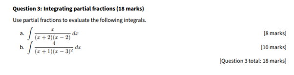 Solved Question 3: Integrating partial fractions (18 marks) | Chegg.com Solved Question 3: Integrating partial fractions (18 marks) | Chegg.com