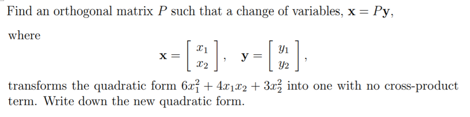 Solved Find an orthogonal matrix P such that a change of | Chegg.com