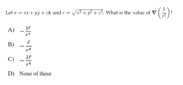 Solved Let r = xi+yj+zk and r = Vx2 + y2 +22. What is the | Chegg.com