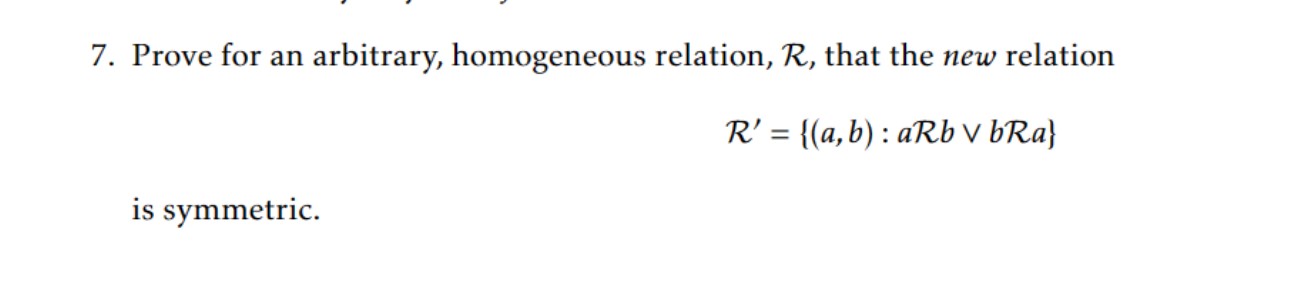 Solved 7. Prove for an arbitrary, homogeneous relation, R, | Chegg.com