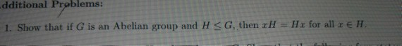 Solved dditional Problems: 1. Show that if G is an Abelian | Chegg.com Solved dditional Problems: 1. Show that if G is an Abelian | Chegg.com