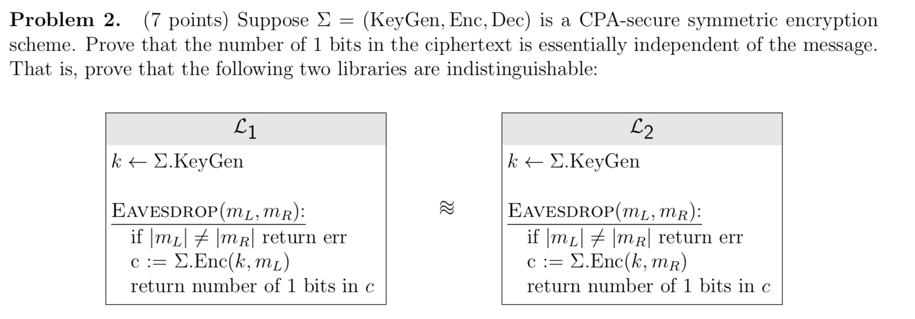 Problem 2. (7 points) Suppose = (KeyGen, Enc, Dec) is | Chegg.com