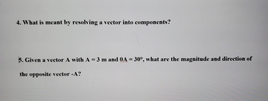 Solved 4. What is meant by resolving a vector into | Chegg.com