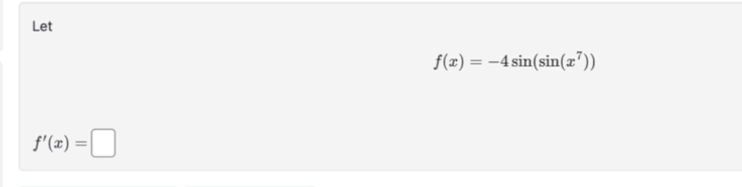 Solved Letf(x)=-4sin(sin(x7))f'(x)= | Chegg.com