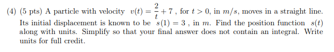 Solved (4) (5 pts) A particle with velocity v(t)=t2+7, for | Chegg.com