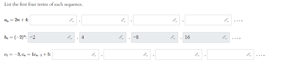Solved List the first four terms of each sequence. an=2n+4 | Chegg.com